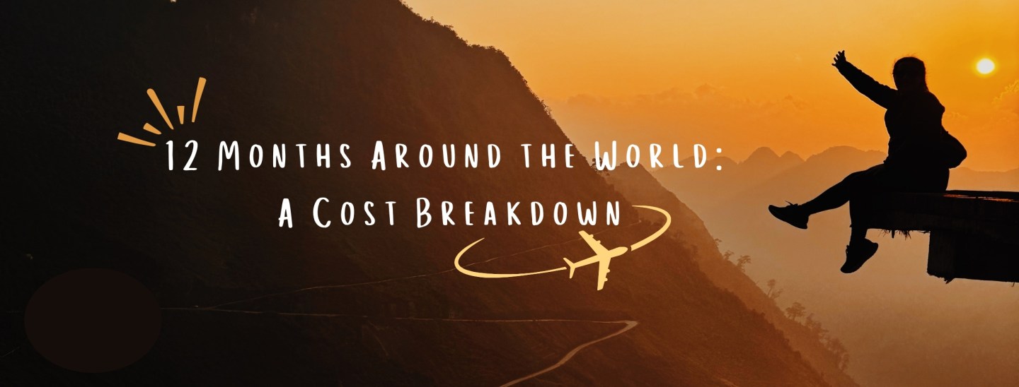 12 Months Around The World: A Cost Breakdown – The Pursuit Of Travel